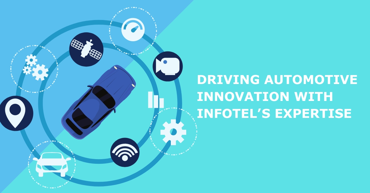 Driving Automotive Innovation with Infotel’s IT Expertise